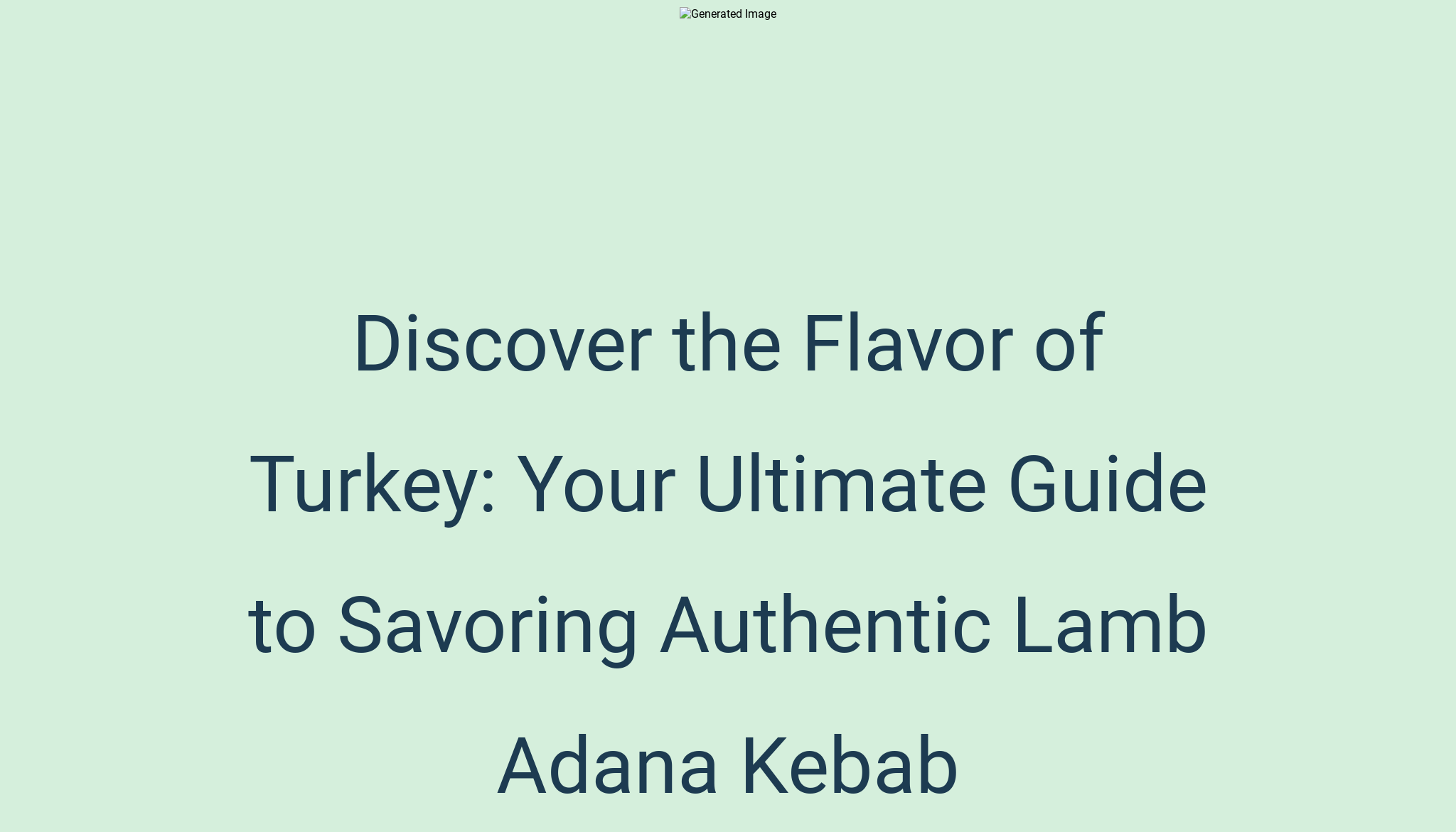 Discover the Flavor of Turkey: Your Ultimate Guide to Savoring Authentic Lamb Adana Kebab